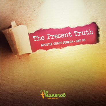 The Present Truth – Phaneroo